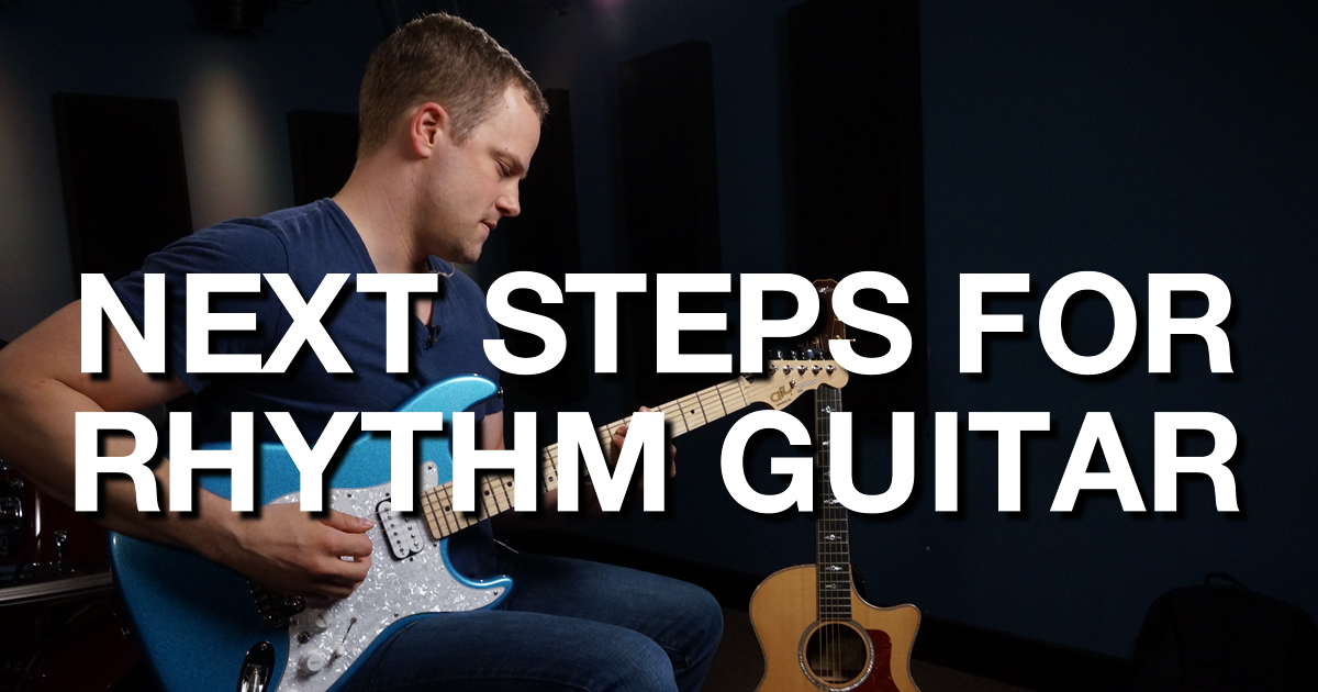Next Steps For Rhythm Guitar - Rhythm Guitar Lessons